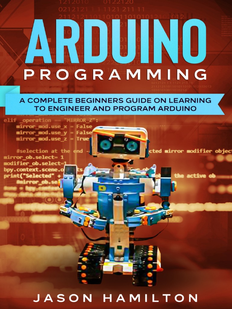 A Complete Beginners Guide On Learning To Engineer and Program Arduino | PDF | Arduino | Pointer ...
