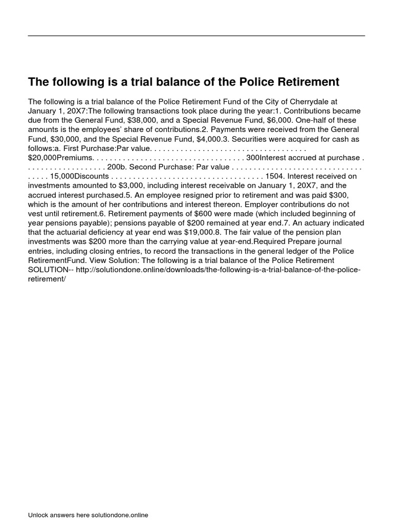 The Following Is A Trial Balance of The Police Retirement: Unlock ...