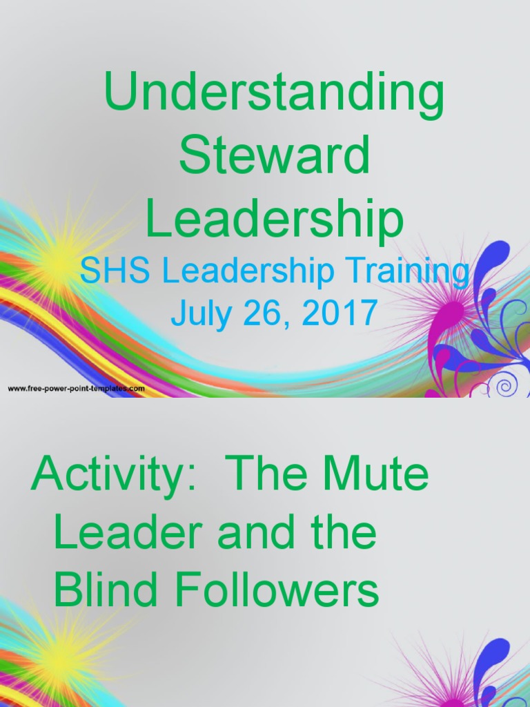 Understanding Steward Leadership: SHS Leadership Training July 26, 2017 ...