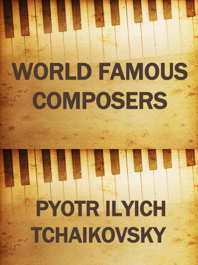 World Famous Composers | PDF | Pyotr Ilyich Tchaikovsky | Classical Music