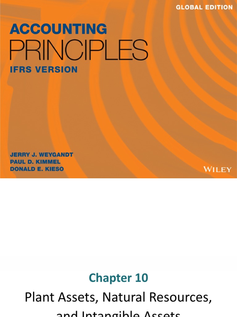 Accounting Principles: Plant Assets, Natural Resources, and Intangible ...