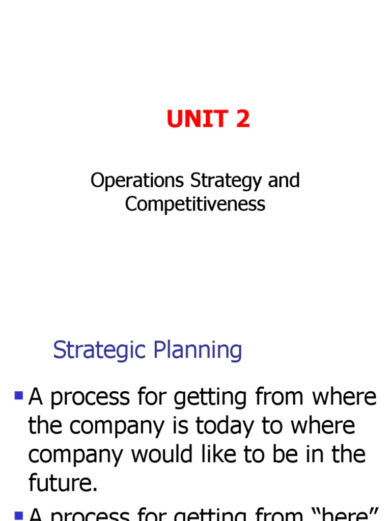 Unit 2: Operations Strategy and Competitiveness | PDF | Strategic ...