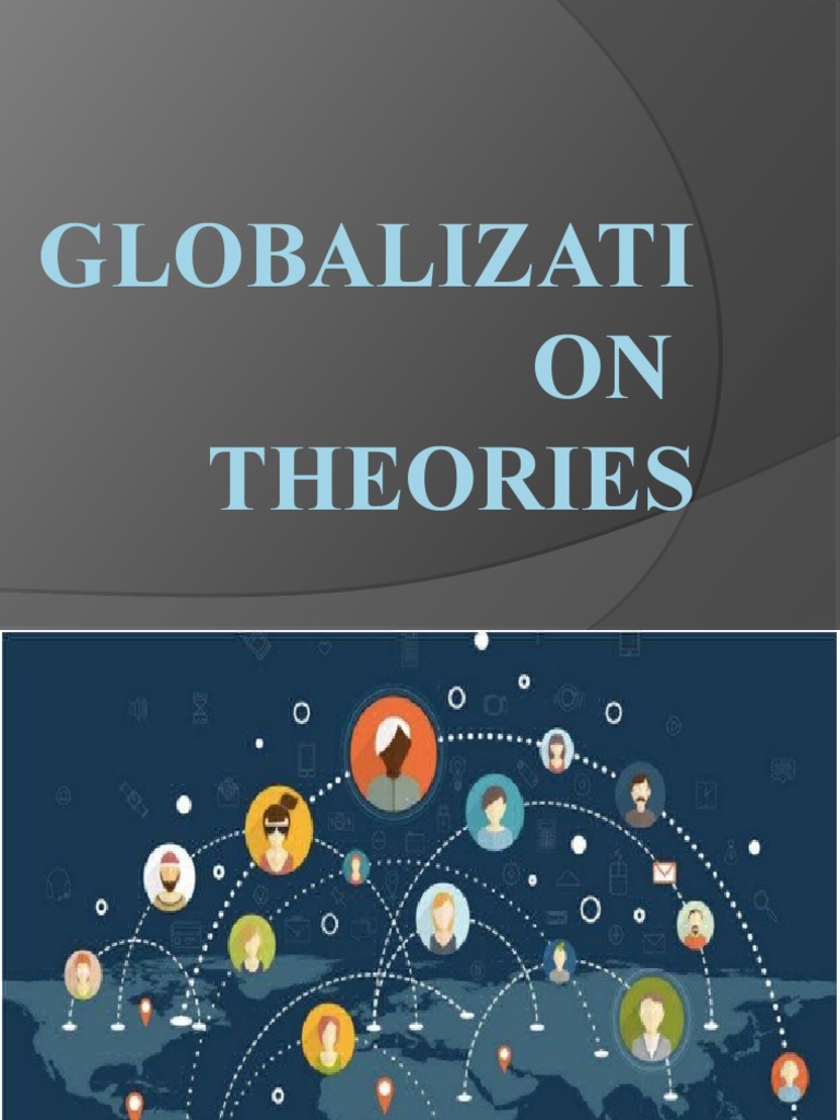 Globalizatio Theories | PDF | Globalization | Homogeneity And Heterogeneity