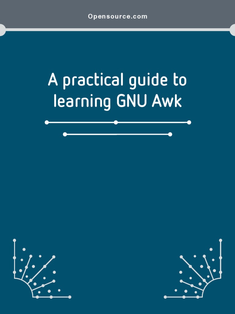 A Practical Guide To Learning GNU Awk | PDF | Regular Expression | Control Flow