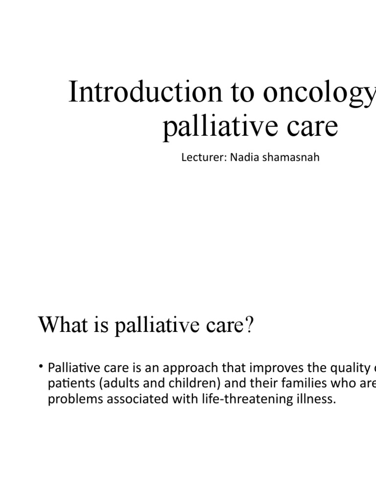 Introduction To Oncology and Palliative Care: Lecturer: Nadia Shamasnah ...