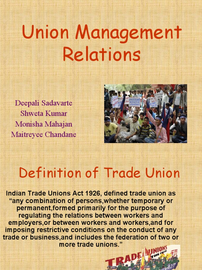 Union Management Relations: Deepali Sadavarte Shweta Kumar Monisha ...