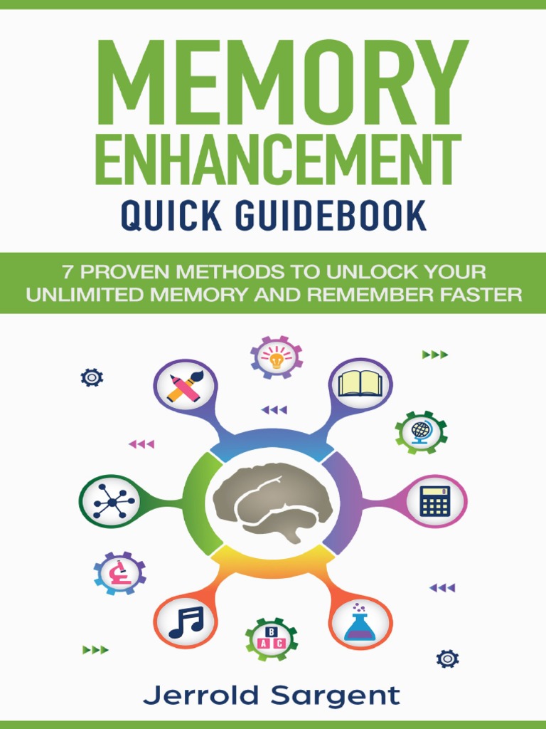 Memory Enhancement Quick Guidebook - 7 Proven Methods To Unlock Your ...