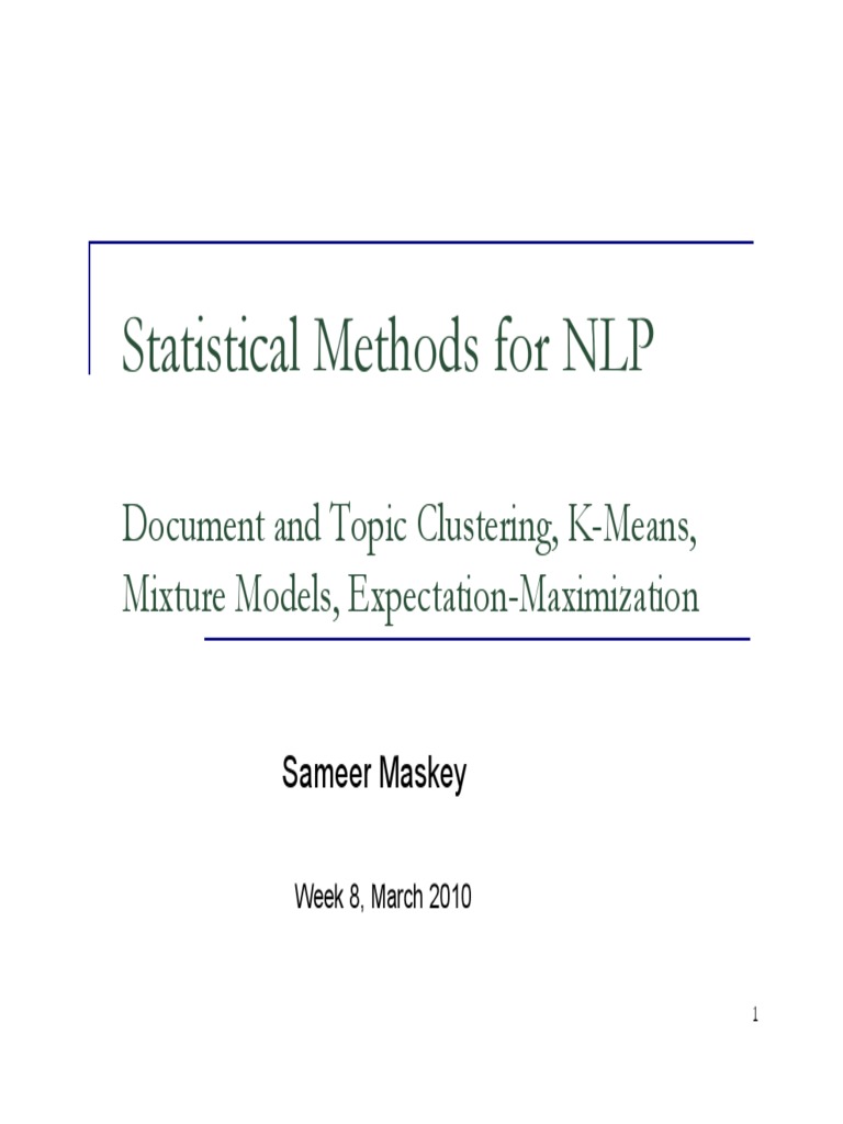 Statistical Methods For NLP: Document and Topic Clustering, K-Means, Mixture Models, Expectation ...