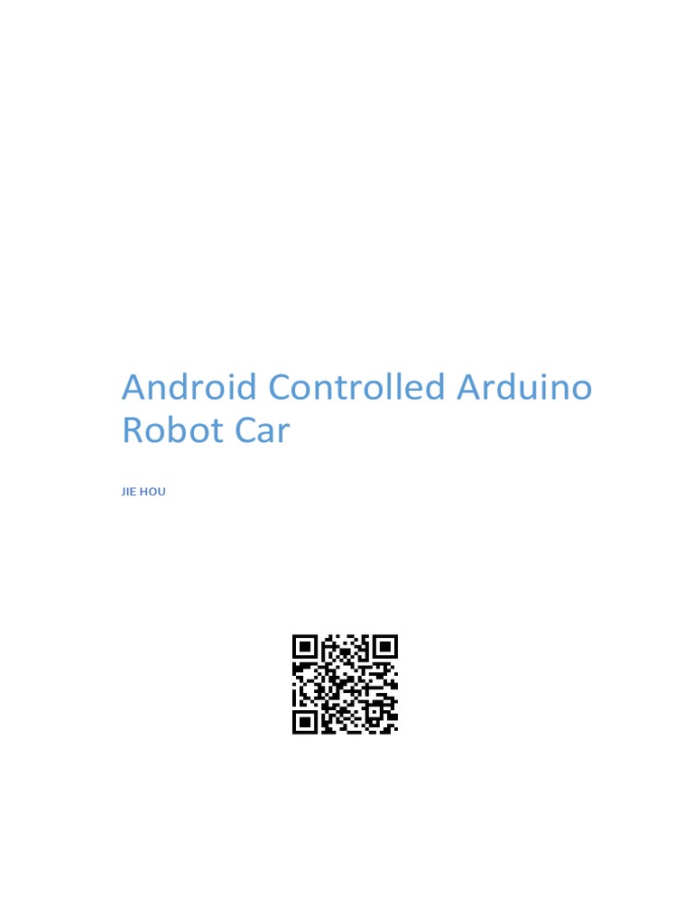 Android Controlled Arduino Robot Car: Jie Hou | PDF | Arduino | Bluetooth Android Controlled Arduino Robot Car: Jie Hou | PDF | Arduino | Bluetooth