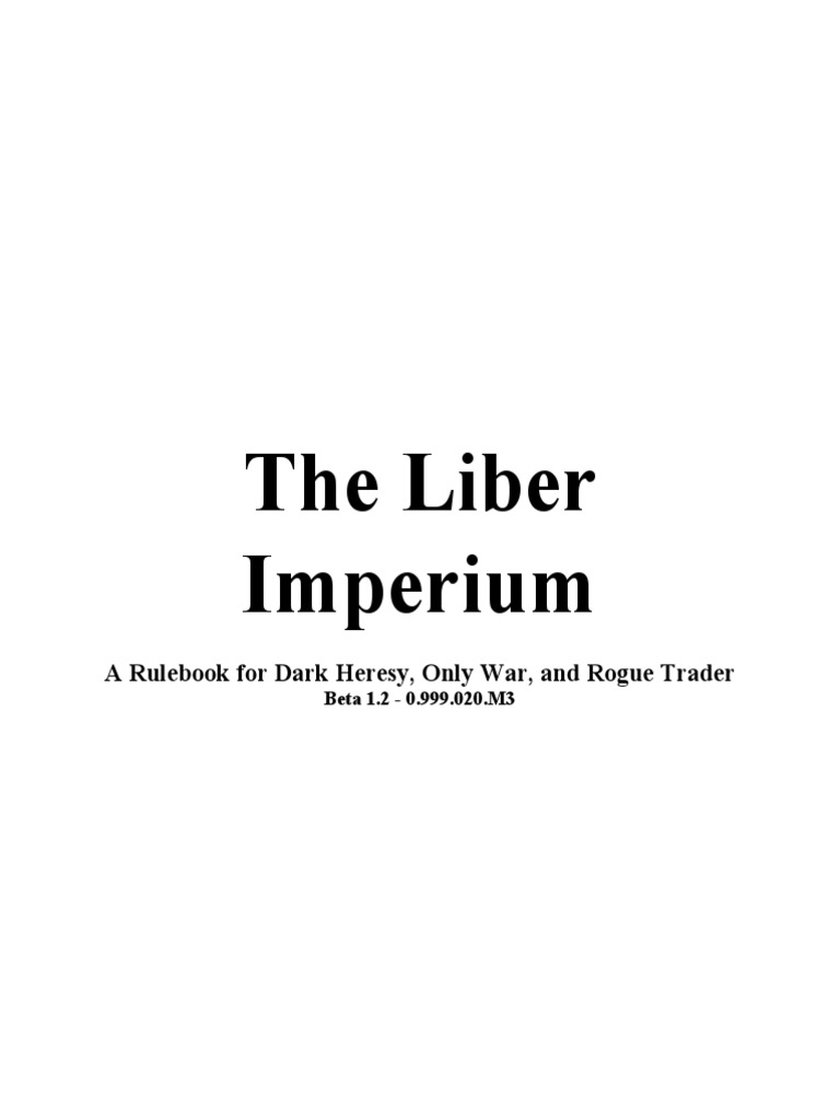 The Liber Imperium: A Comprehensive Rulebook for Dark Heresy, Only War ...