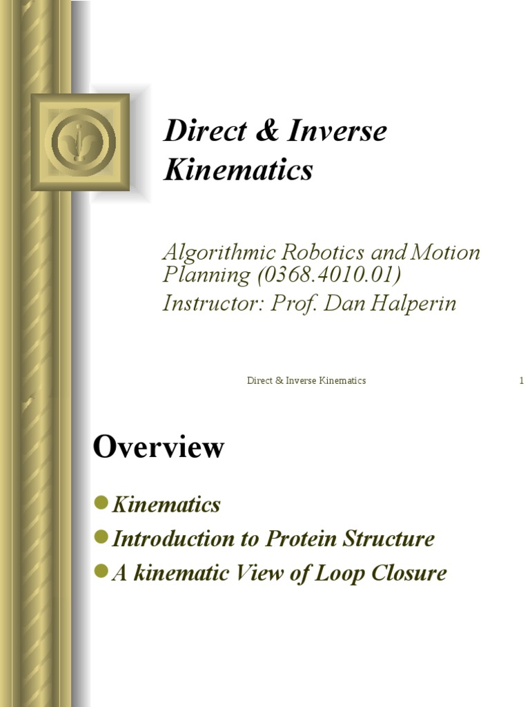 Direct & Inverse Kinematics: Algorithmic Robotics and Motion Planning (0368.4010.01) Instructor ...