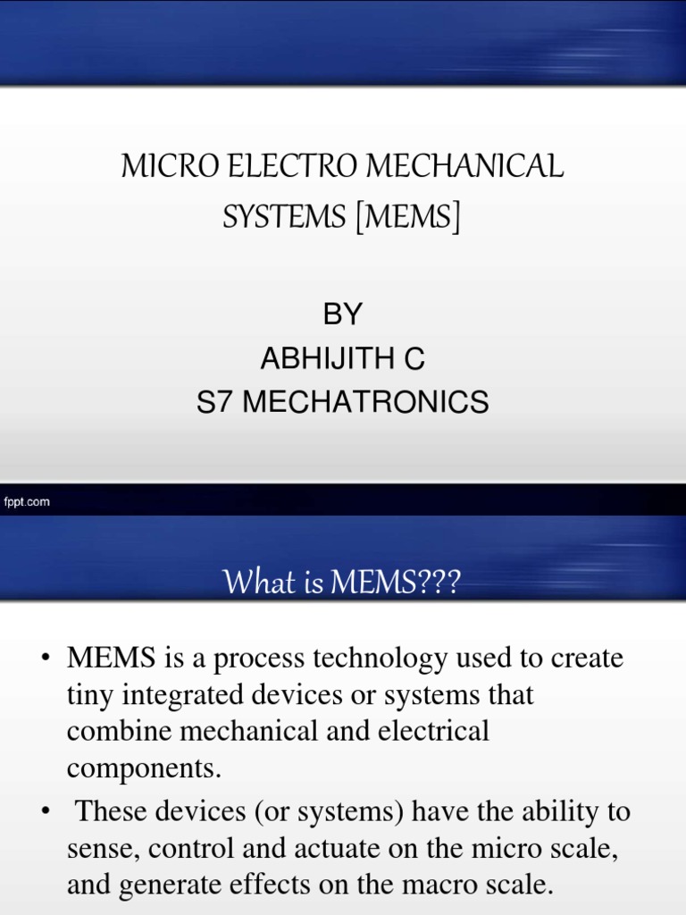 Micro Electro Mechanical Systems (Mems) : BY Abhijith C S7 Mechatronics ...
