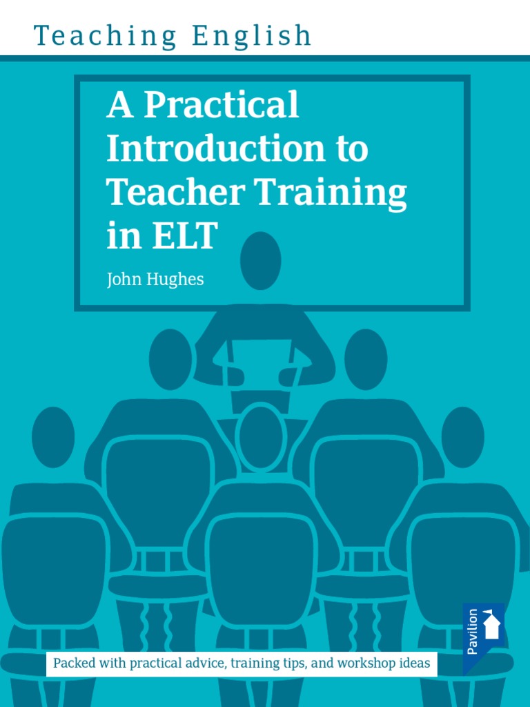 A Practical Introduction To Teacher Training in ELT: Teaching English ...