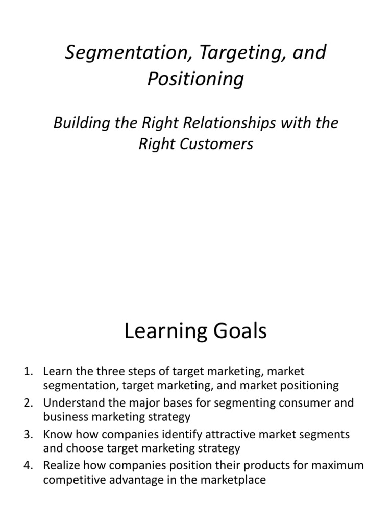 Segmentation, Targeting, and Positioning: Building The Right Relationships With The Right ...