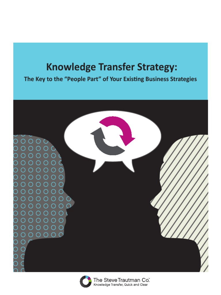 Knowledge Transfer Strategy:: The Key To The "People Part" of Your ...