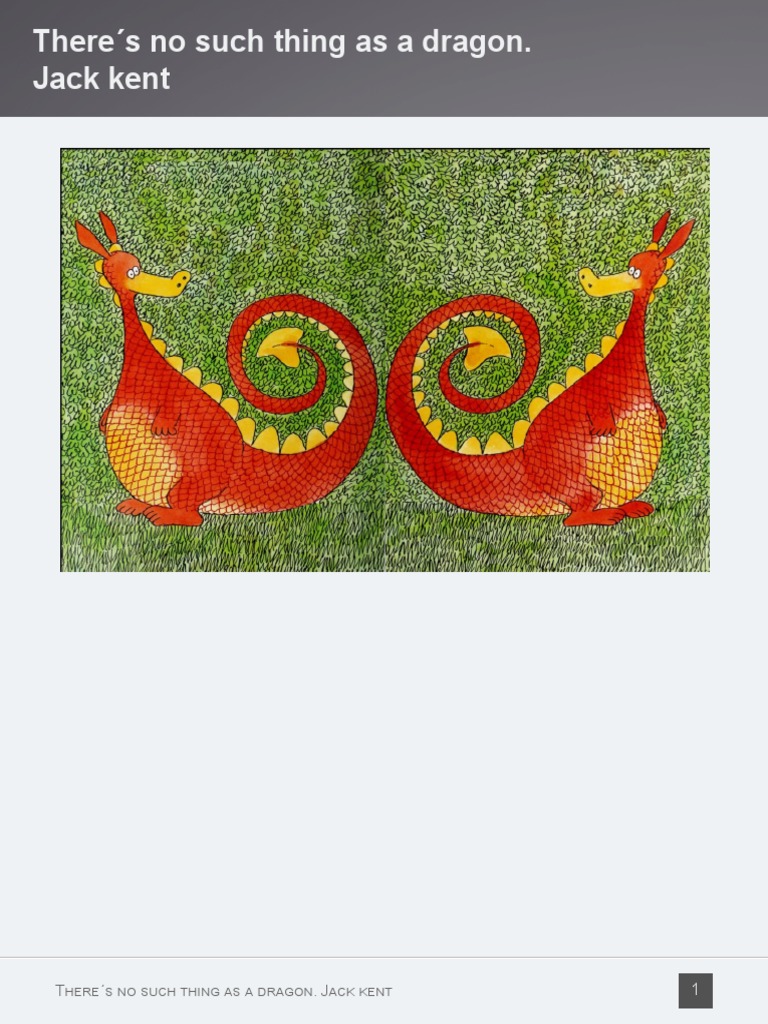 There S No Such Thing As A Dragon. Jack Kent | PDF