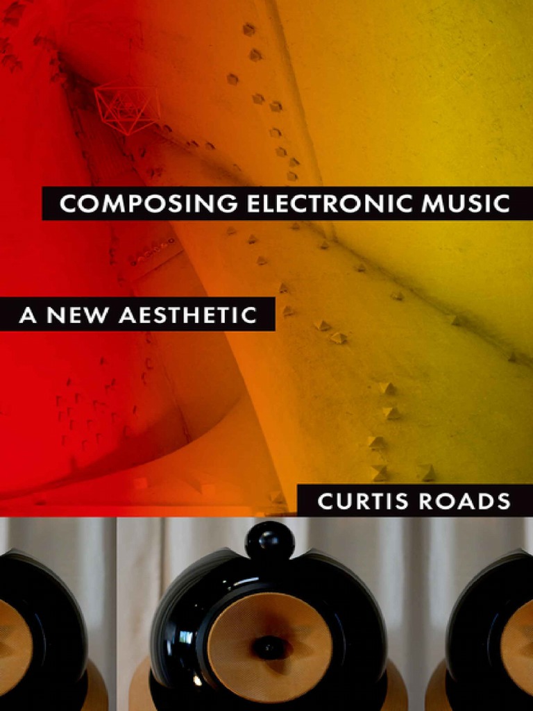 Composing Electronic Music A New Aesthetic PDF | PDF