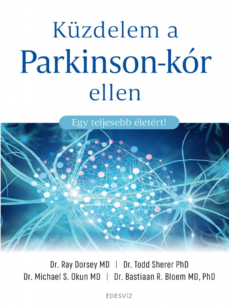 Ray Dorsey MD, Todd Sherer PHD - KÜZDELEM A PARKINSON-KÓR ELLEN | PDF