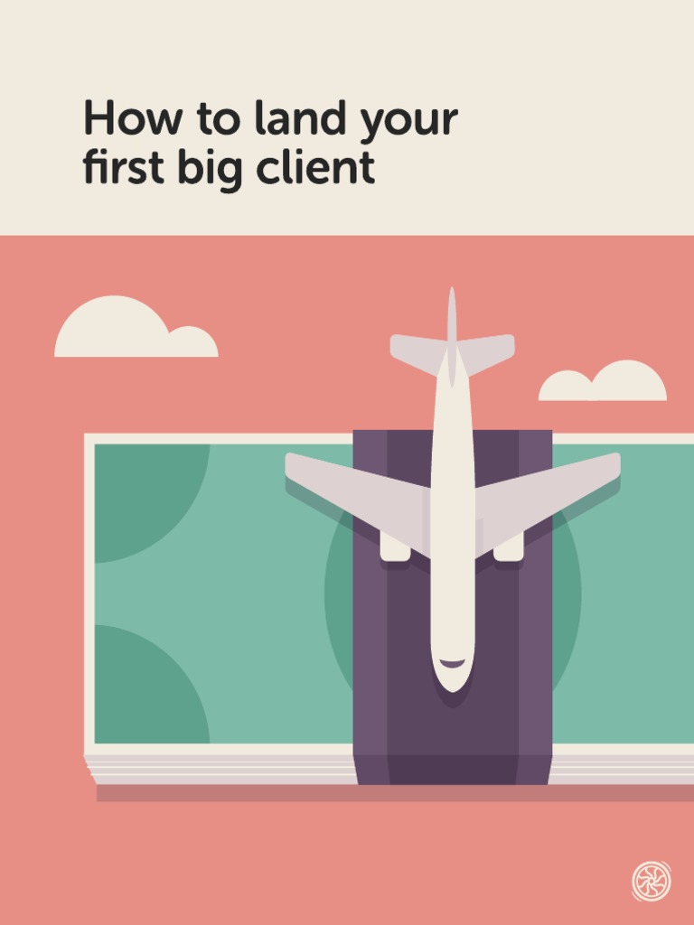 How To Land Your First Big Client | PDF