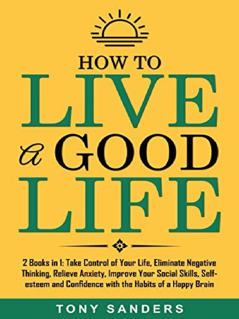 How To Live A Good Life 2 Books in 1 Take Control of Your Life ...