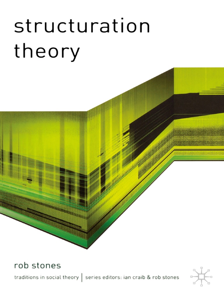 Stones - 2005 - Structuration Theory | PDF | Concept | Sociology