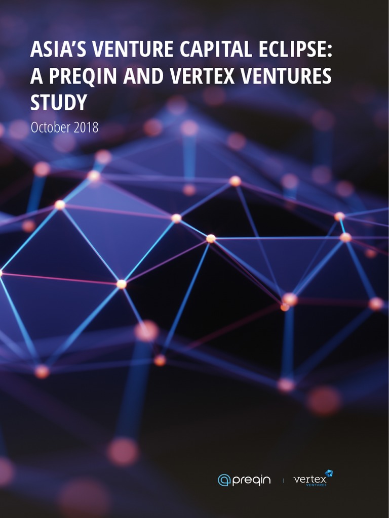 Asia'S Venture Capital Eclipse: A Preqin and Vertex Ventures Study | PDF | Venture Capital ...