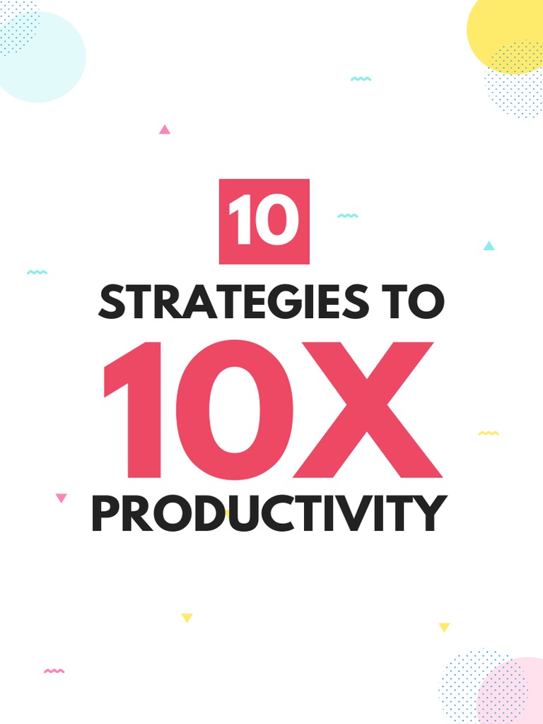 10x Productivity Toolkit | PDF | Business