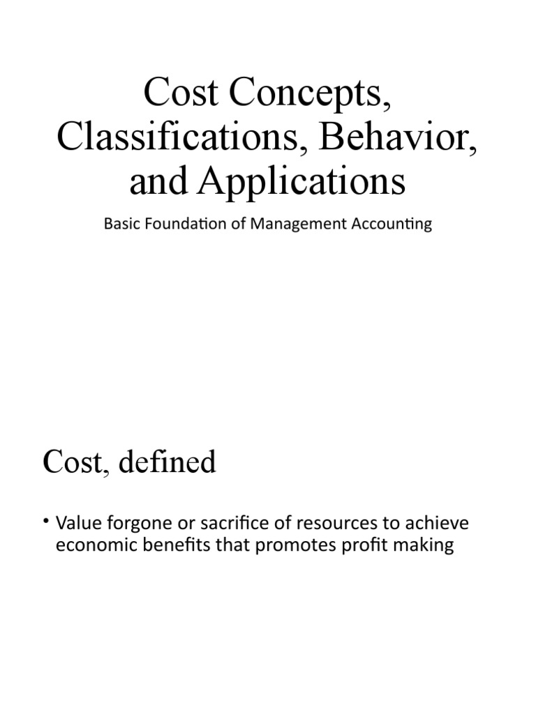 Cost Concepts, Classifications, Behavior, and Applications: Basic ...