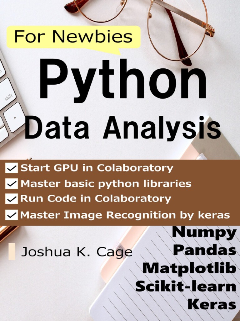 Joshua K. Cage - Python Data Analysis For Newbies - Numpy - Pandas - Matplotlib - Scikit-Learn ...