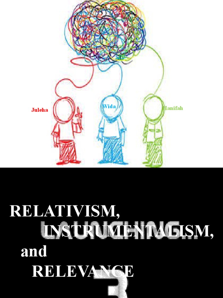 Relativism, Instrumentalism, and Relevance | PDF | Theory | Scientific ...