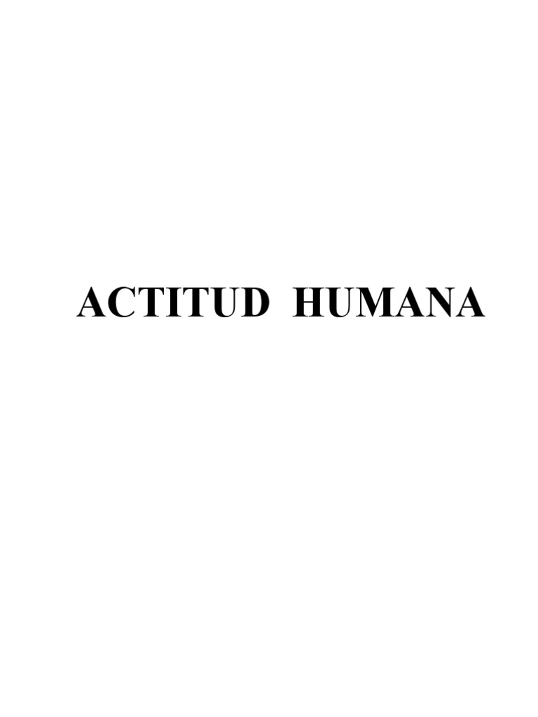 Actitud Humana | PDF | Actitud (psicología) | Las emociones