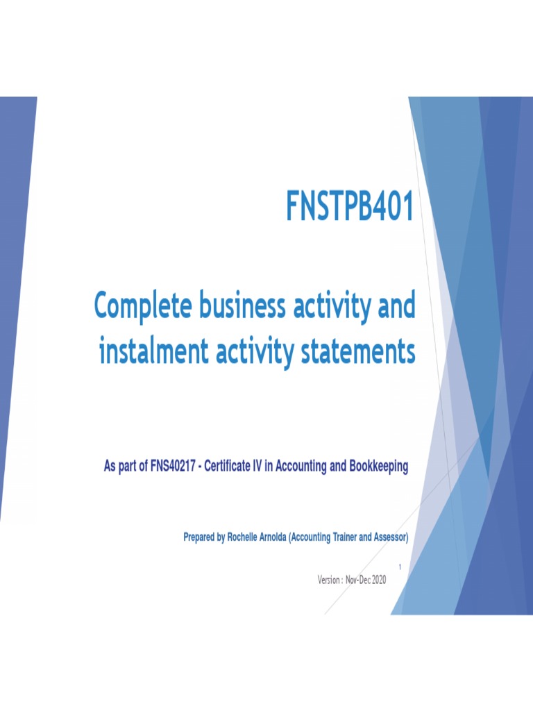 FNSTPB401: Complete Business Activity and Instalment Activity ...