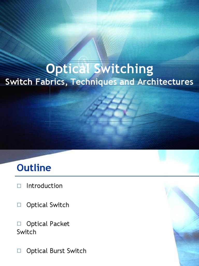 Optical Switching: Switch Fabrics, Techniques and Architectures | PDF | Optics | Optical Fiber