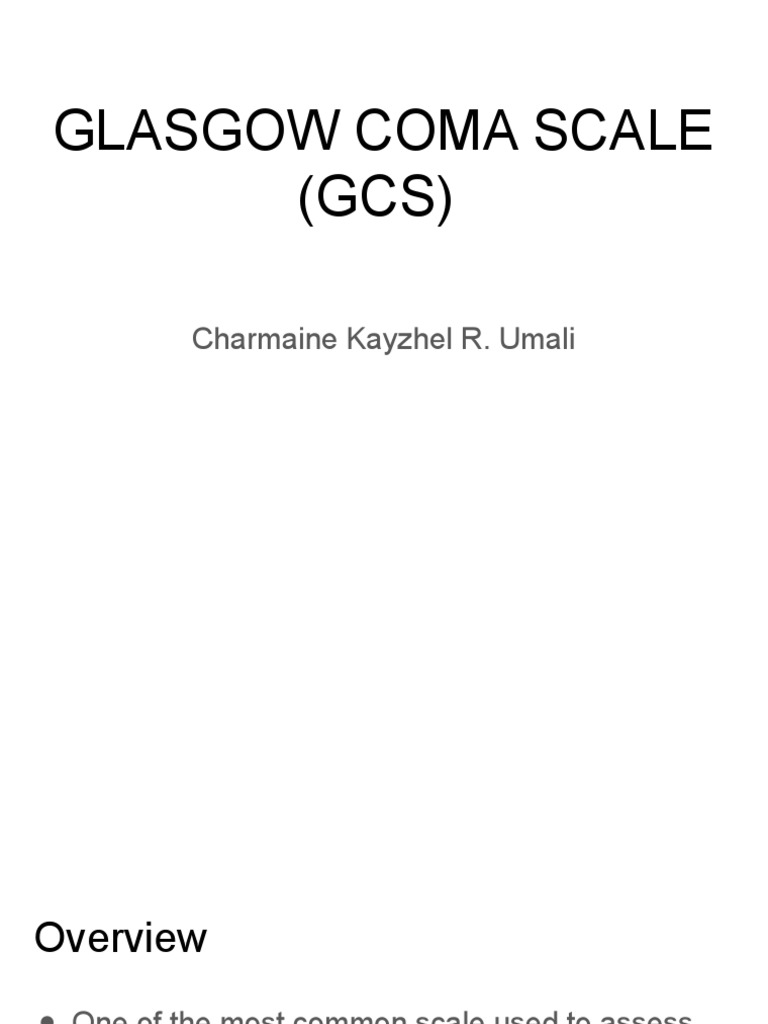 Glasgow Coma Scale (GCS) : Charmaine Kayzhel R. Umali | PDF | Symptoms ...