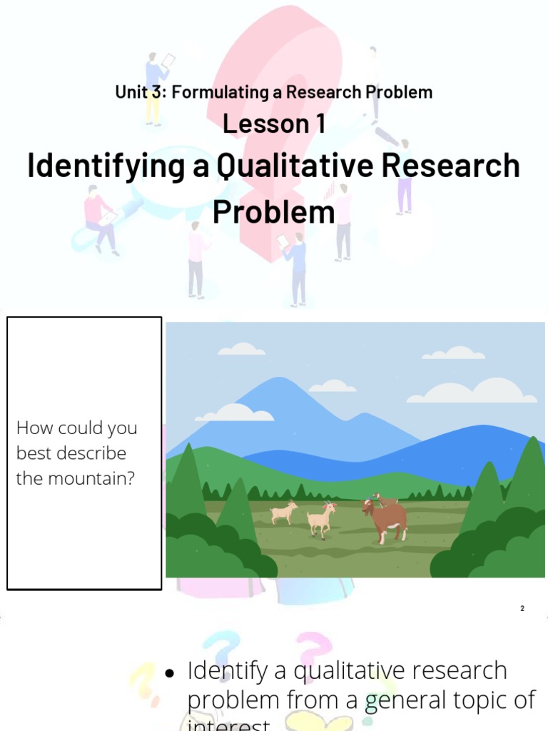 UNIT 3 - LESSON 1 - Identifying Qualitative Research Problem | Download ...