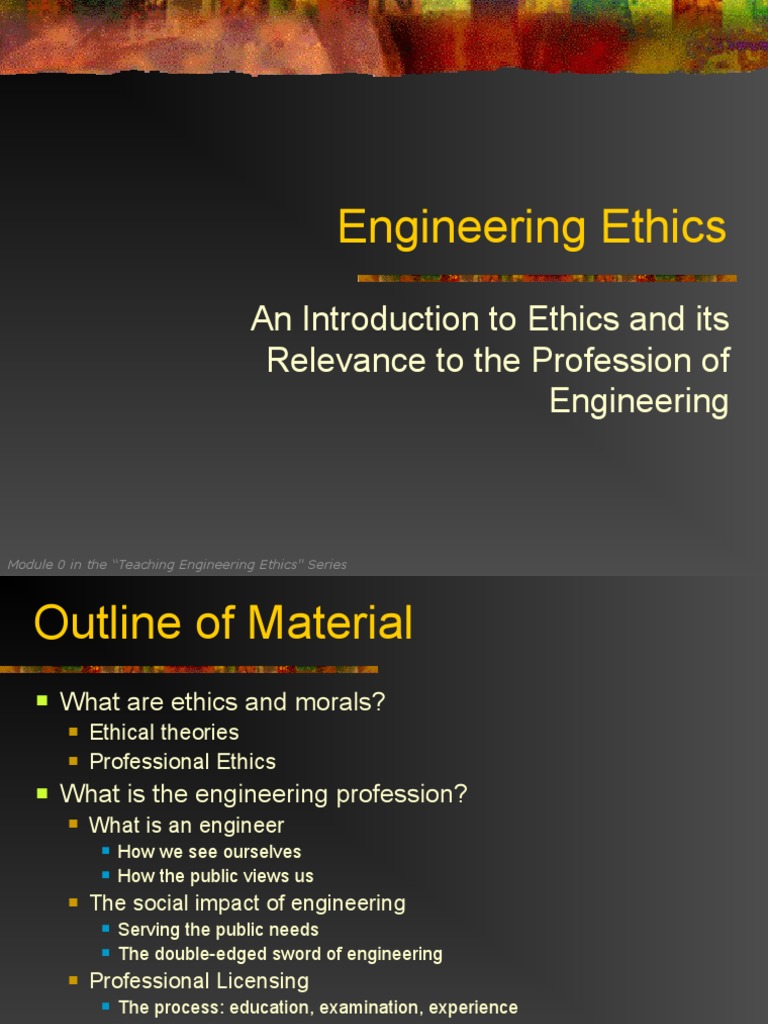 Engineering Ethics: An Introduction To Ethics and Its Relevance To The ...