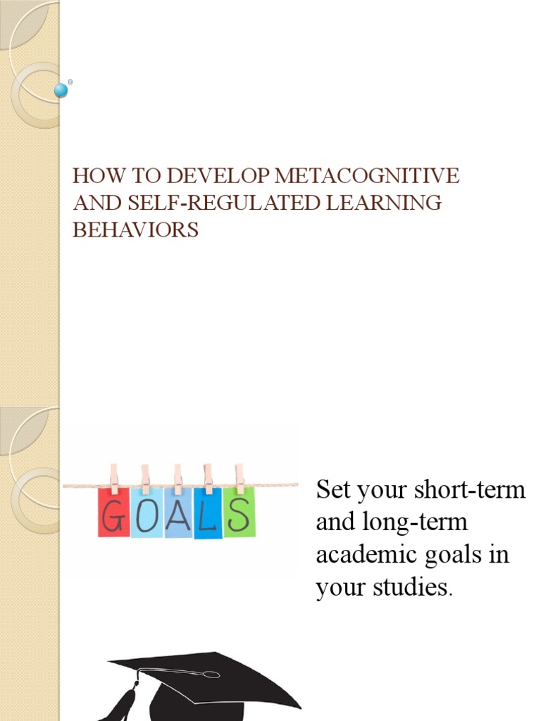 How To Develop Metacognitive and Self Regulated Learning Behaviors | PDF