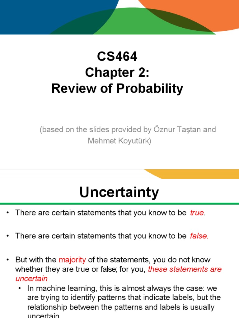 CS464 Review of Probability: (Based On The Slides Provided by Öznur Taştan and Mehmet Koyutürk ...