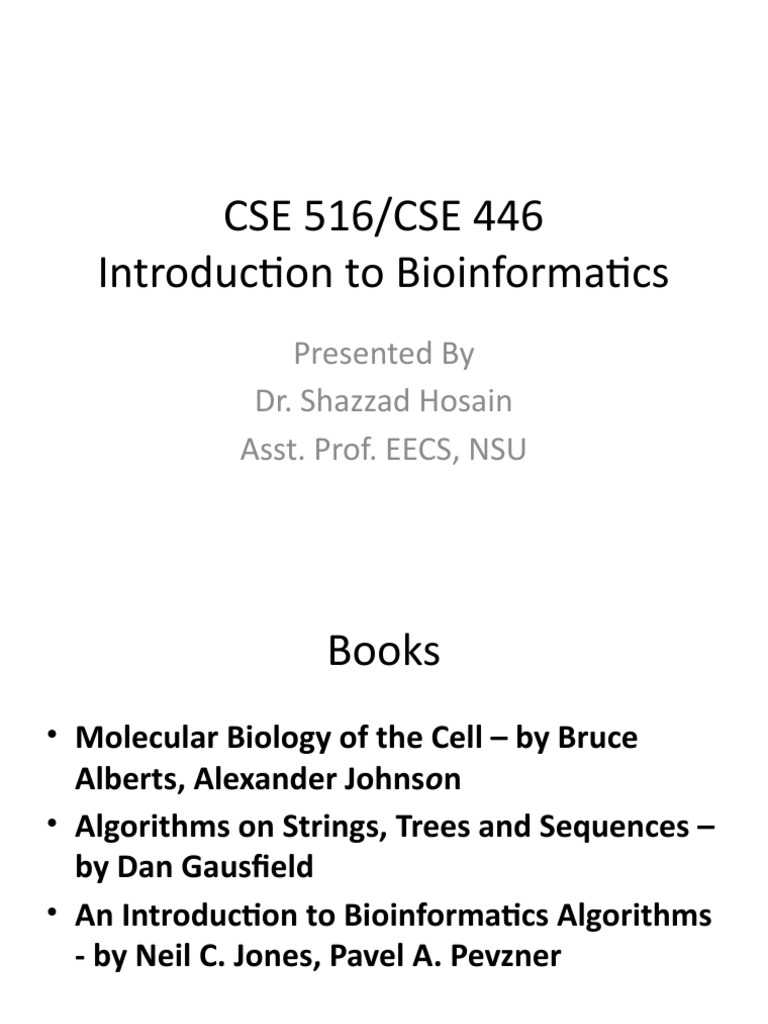CSE 516/CSE 446 Introduction To Bioinformatics: Presented by Dr. Shazzad Hosain Asst. Prof. EECS ...