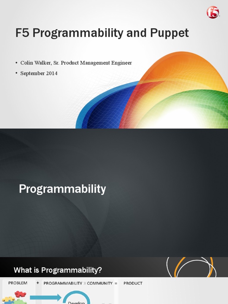 F5 Programmability and Puppet: - Colin Walker, Sr. Product Management Engineer - September 2014 ...