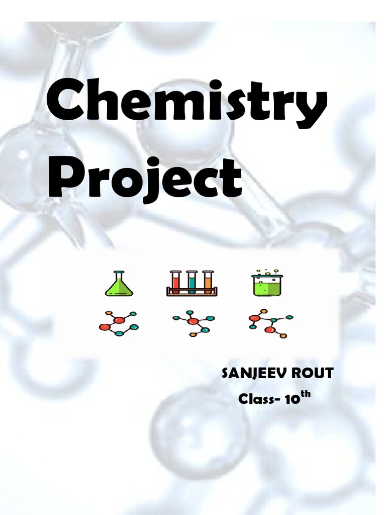 Chemistry Project Chemistry Project Chemistry: Sanjeev Rout Class ...