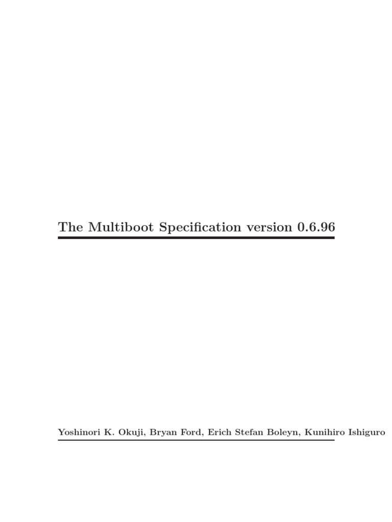 The Multiboot Specification Version 0.6.96: Yoshinori K. Okuji, Bryan Ford, Erich Stefan Boleyn ...