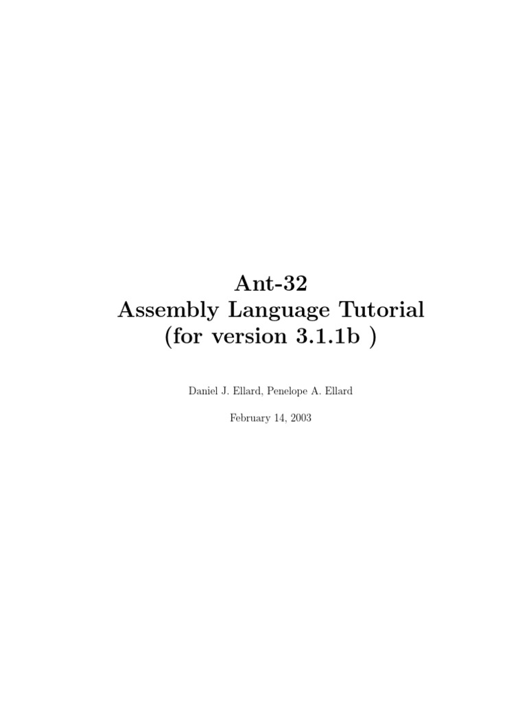Ant-32 Assembly Language Tutorial (For Version 3.1.1b) : Daniel J. Ellard, Penelope A. Ellard ...