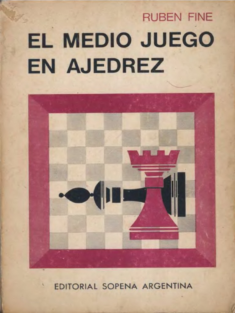 El Medio Juego en Ajedrez - Ruben Fine - Buenos Aires 1977 | PDF