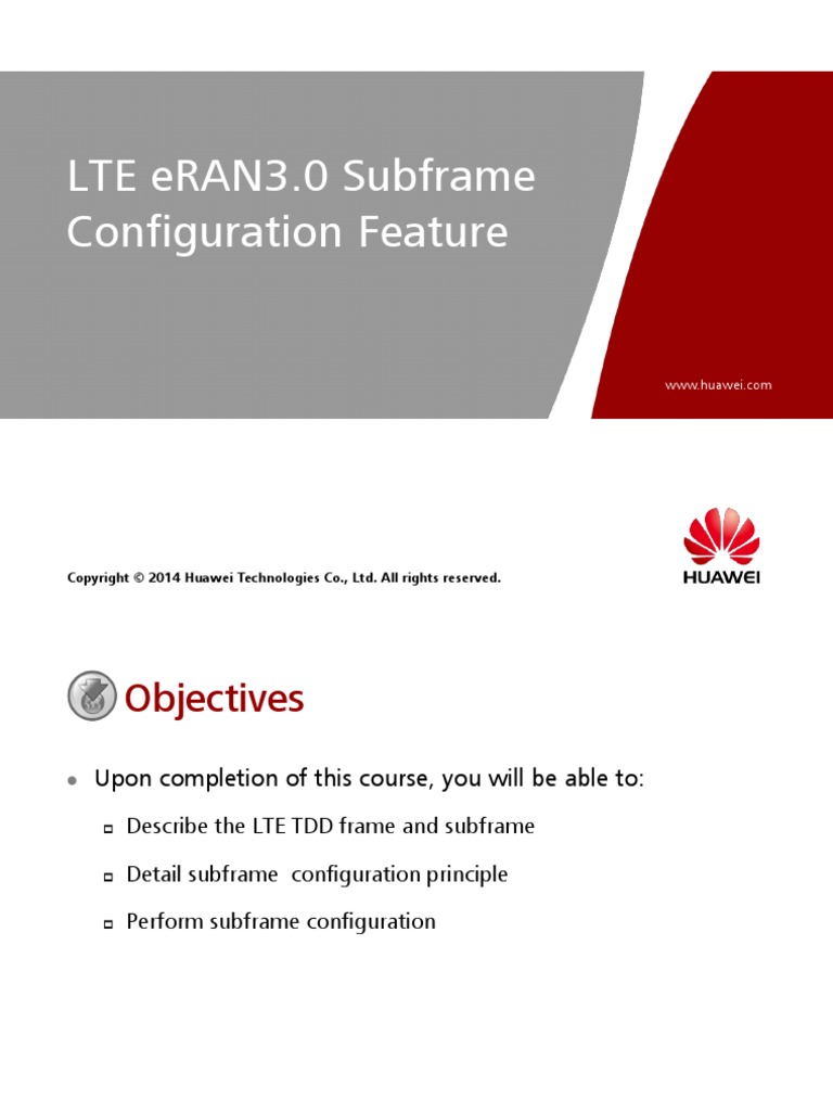 OEO116120 LTE eRAN3.0 LTE TDD Subframe Configuration Feature ISSUE 1.00 ...