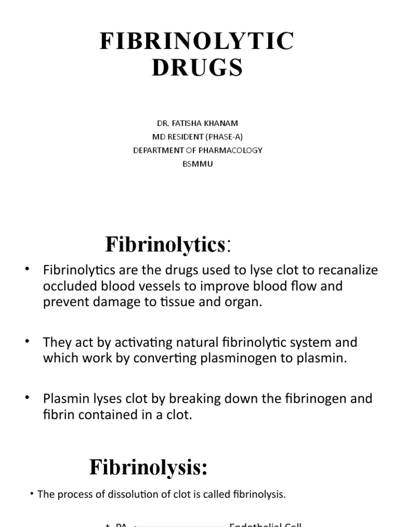 Fibrinolytic Drugs: Dr. Fatisha Khanam MD Resident (Phase-A) Department ...