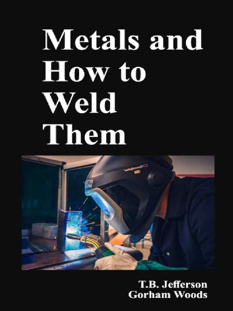 Metals and How To Weld Them-The James F. Lincoln Arc Welding Foundation ...