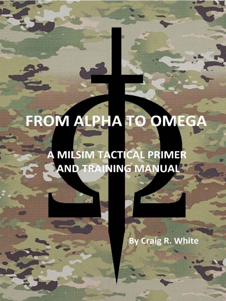 From Alpha To Omega. A Milsim Tactical Primer and Training Manual | PDF ...