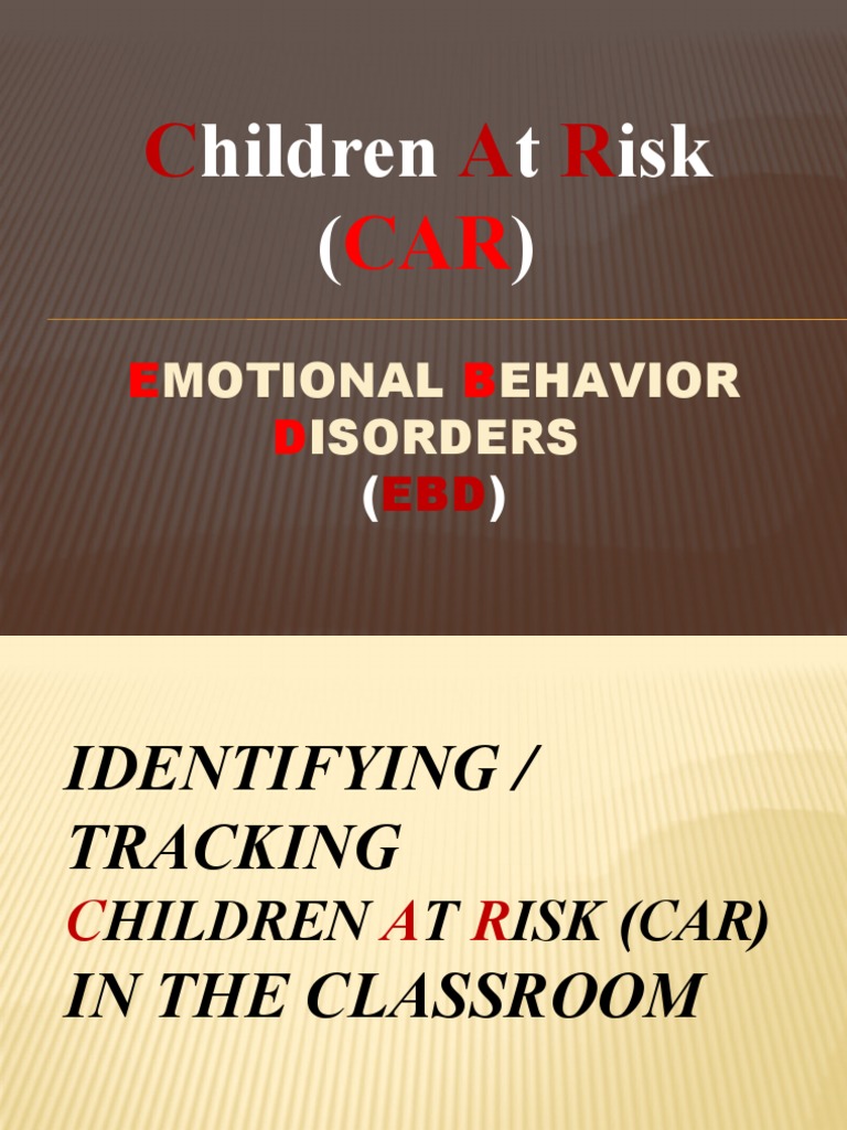 Children at Risk (CAR) & Emotional Behavioral Disorder (EBD) | PDF ...