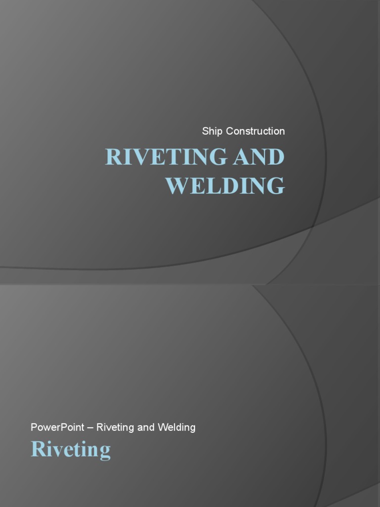 Riveting and Welding: Ship Construction | PDF | Rivet | Welding